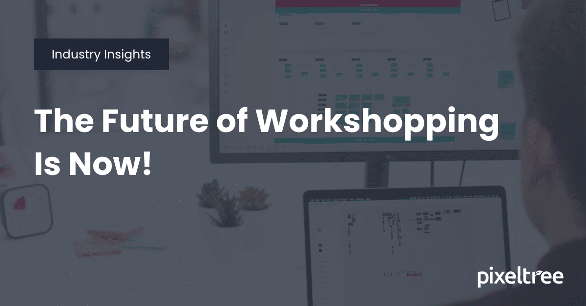 The Future of Workshopping Is Now! | PixelTree