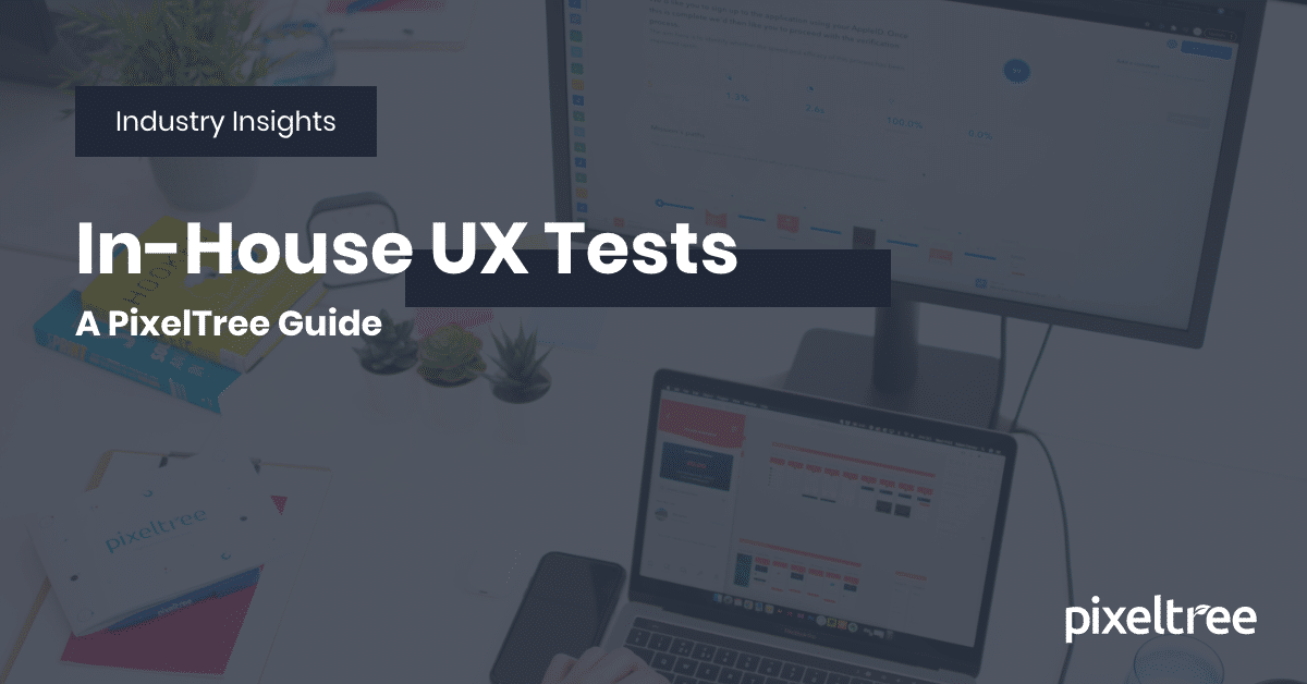 UX Tests You Can Do In-House | PixelTree Media