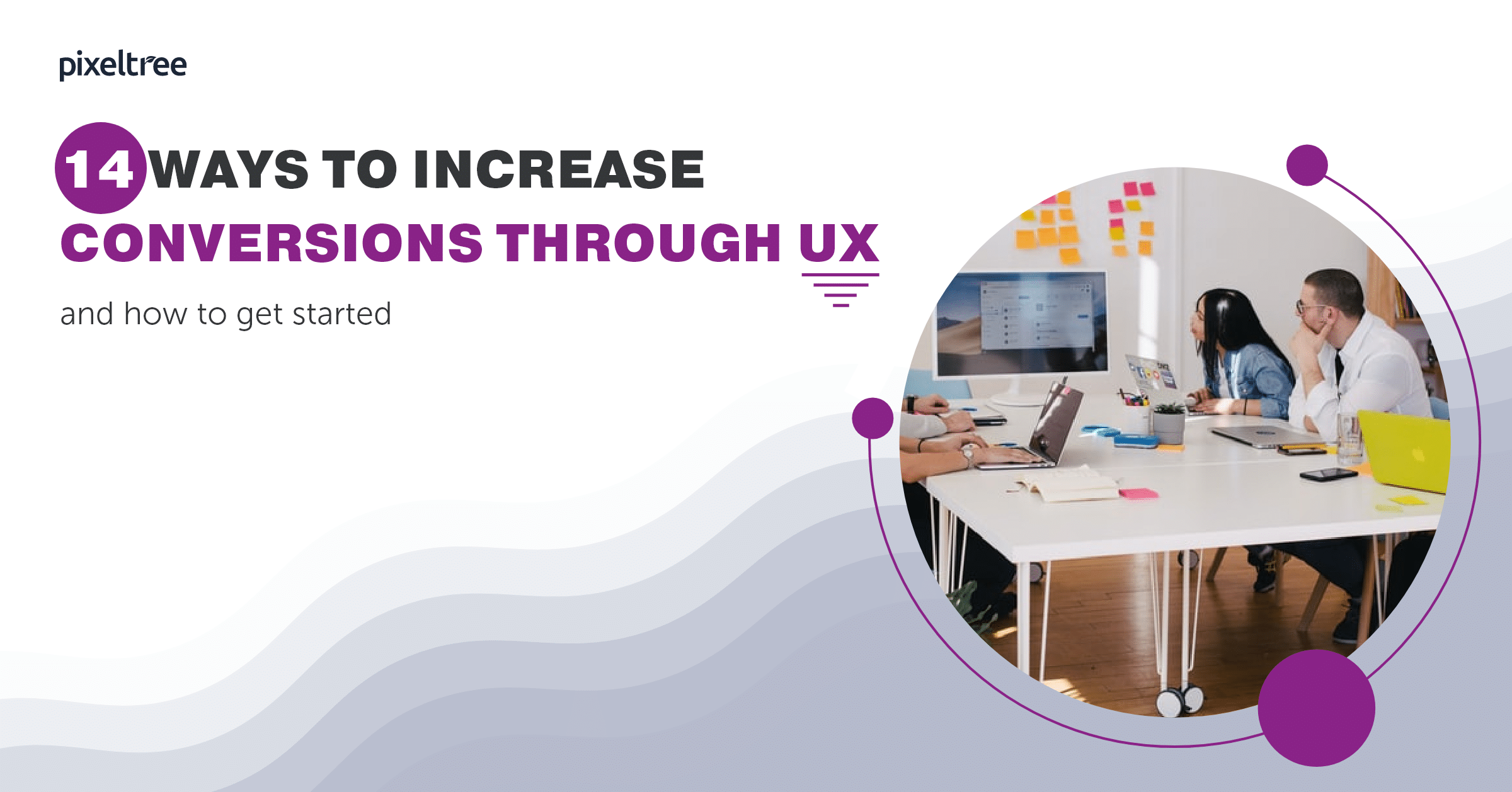 14 Ways to Increase Conversions Through UX | PixelTree