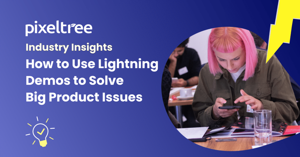 How to Use Lightning Demos to Solve Big Product Issues - PixelTree